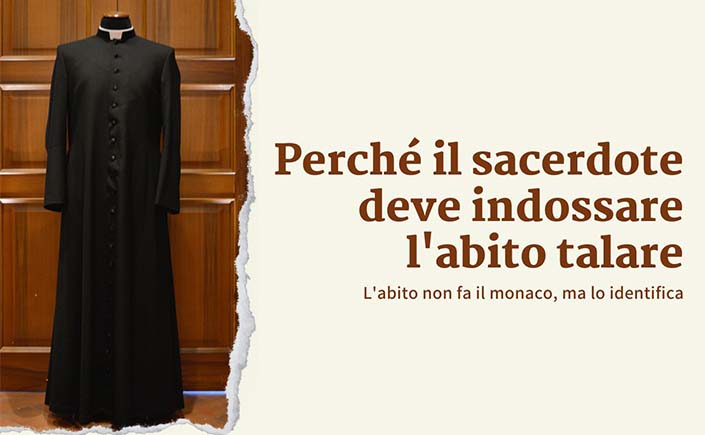 Perché il sacerdote deve indossare l’abito talare